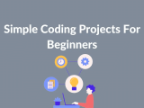 Top 10 Simple Coding Projects Ideas For Beginners
