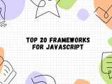 Top 20 Frameworks For Javascript Features Uses Applications