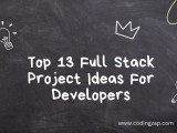 Top 13 Full Stack Project Ideas For Developers Codingzap