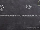 How To Implement Mvc Architecture In Java Patterns Explained