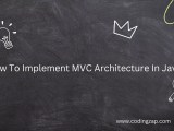 How To Implement Mvc Architecture In Java Patterns Explained