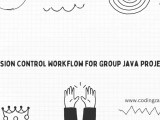 Version Control Workflow For Group Java Projects Codingzap