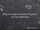 What Are Magic Methods In Python Dunder Methods Codingzap