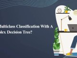 Tackle Multiclass Classification With A Complex Decision Tree Codingzap