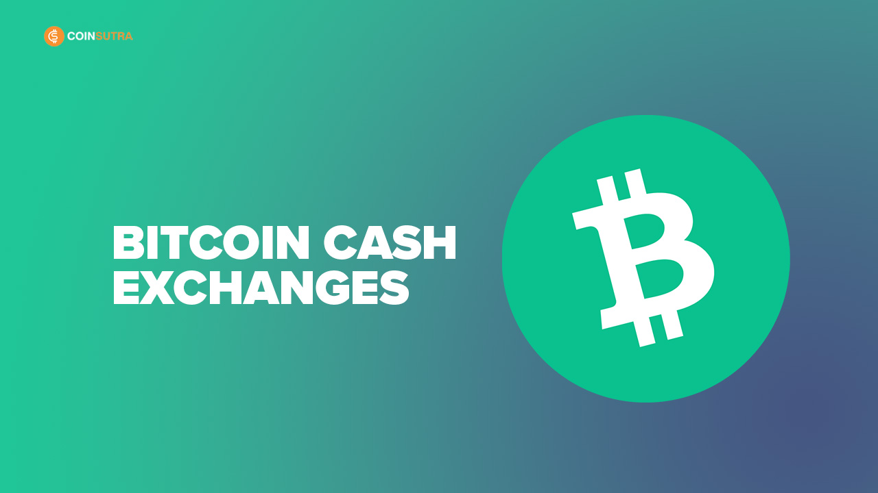 Where To Sell Bitcoin Cash (BCH) [Full List Of Best BCH Exchanges]