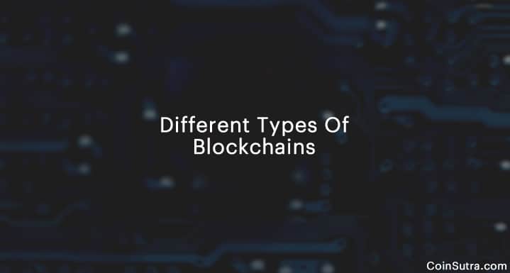 Different Types Of Blockchains In The Market And Why We Need Them
