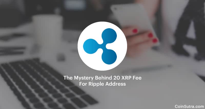 The Mystery Behind 20 XRP Fee For Ripple Address