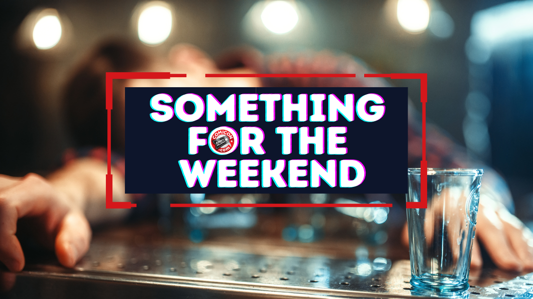 Something For The Weekend: Your Regular Dose Of Popular Posts – COMICON