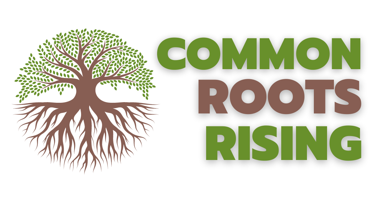 About - Common Roots Rising