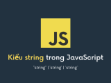 Kiб ѓu Dб ї Liб U String Trong Javascript Complete Javascript
