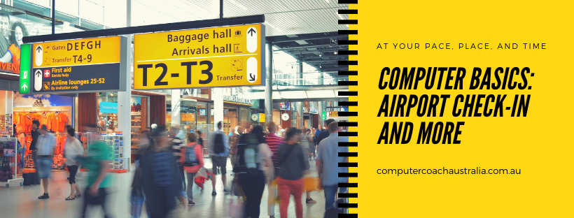 Computer Basics | Airport Computer Check-in | Computer Coach Australia