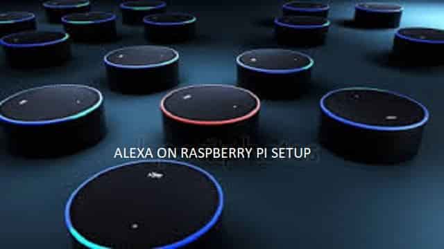 DIY Alexa On Raspberry Pi setup - Computer Technology