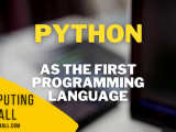 Is Python A Good First Programming Language To Learn Computing For All