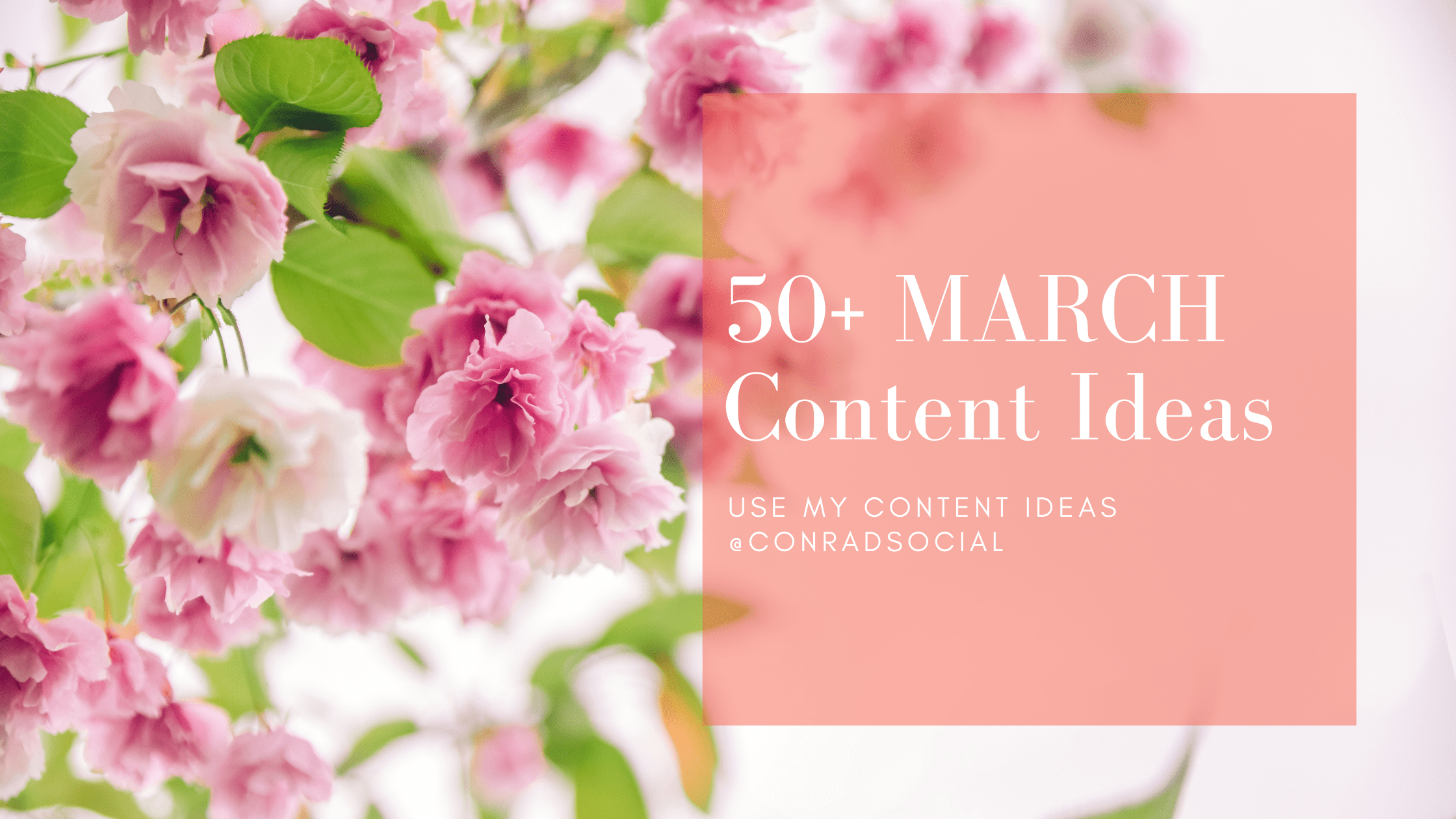 Boost Your March Social Media Strategy with 50+ Content Ideas - Conrad ...