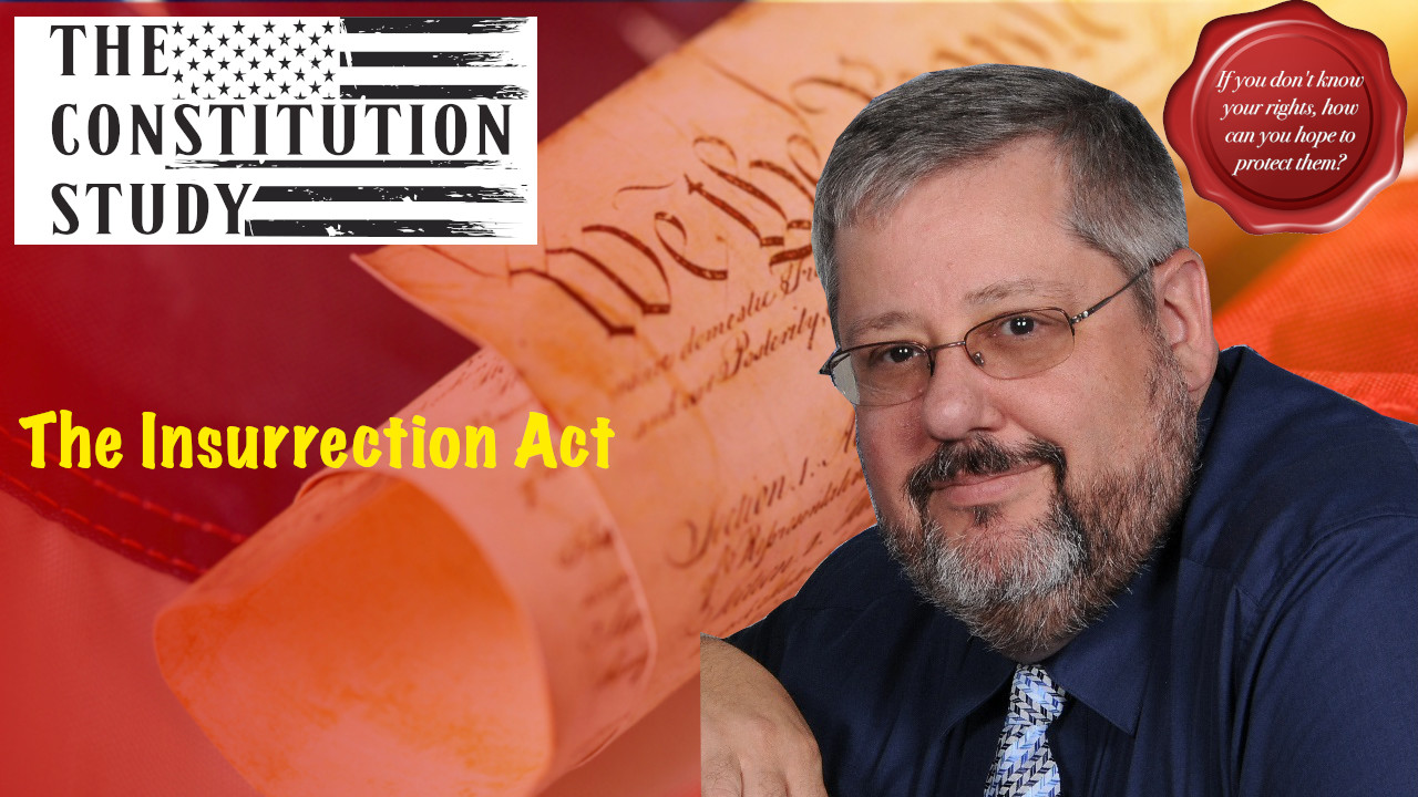 231 – The Insurrection Act – The Constitution Study