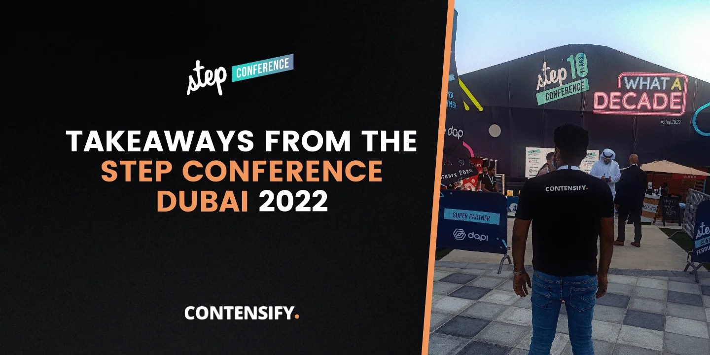 Takeaways from the Step Conference Dubai 2022 - Contensify