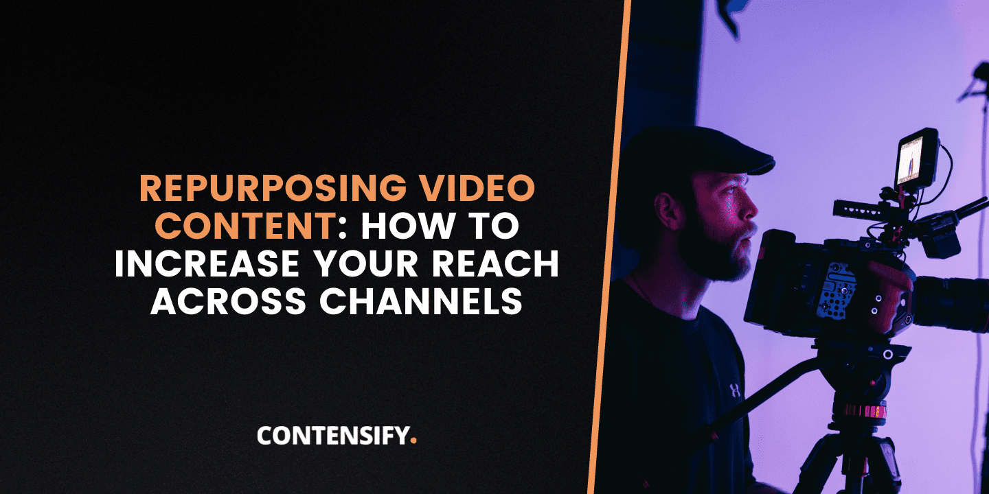 How To Repurpose Video Content For More Reach