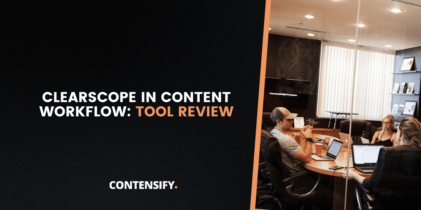 Clearscope In Content Workflow: Tool Review - Contensify