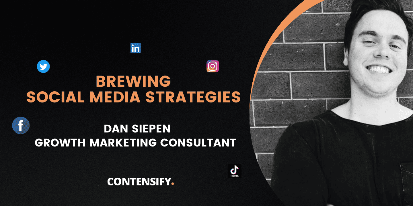 Brewing B2B social media strategies: Dan Siepen, B2B Growth Marketing Advisor - Contensify
