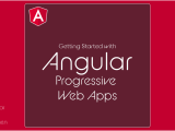 Getting Started With Angular Progressive Web Apps Ciemasen