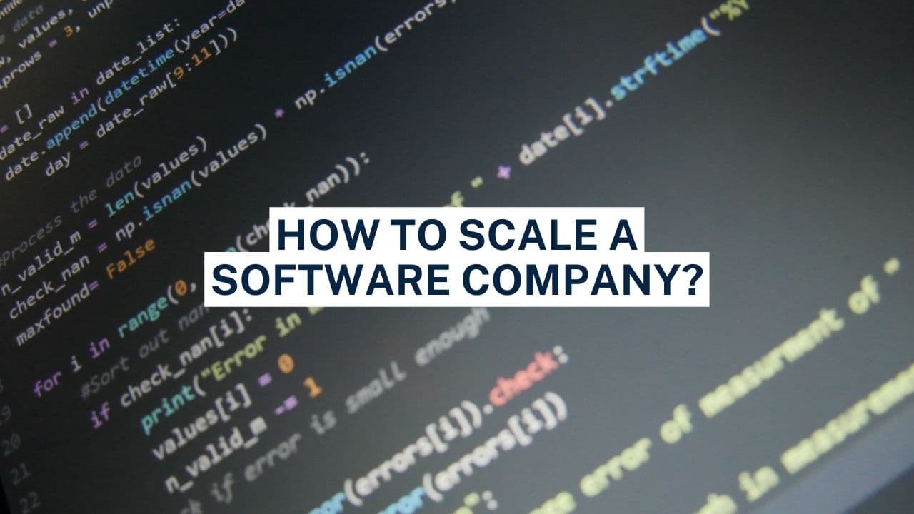How To Scale A Software Company? Tips And Tricks From The Experts ...