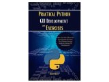 Practical Python Gui Development With Exercises 100 Practical Python