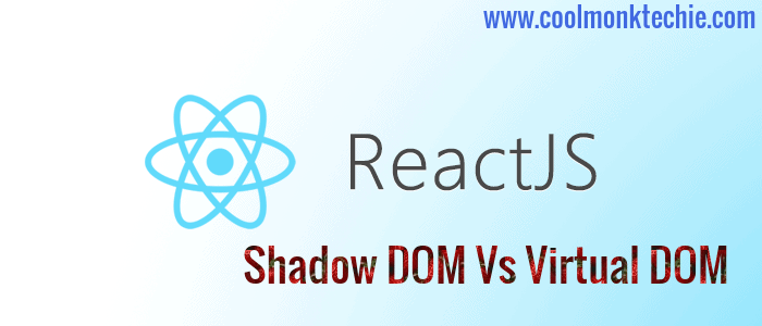 A Short Note Shadow Dom Vs Virtual Dom In Reactjs Coolmonktechie