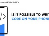 Coding On Mobile Is It Possible To Write Code On Your Phone