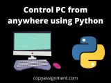 Control Pc From Anywhere Using Python Copyassignment