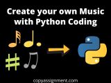 Create Your Own Music With Python Coding Copyassignment