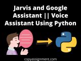 Jarvis And Google Assistant Voice Assistant Using Python