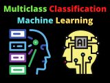 Multiclass Classification In Machine Learning Copyassignment