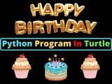 Happy Birthday Python Program In Turtle Copyassignment