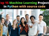 Top 15 Machine Learning Projects In Python With Source Code