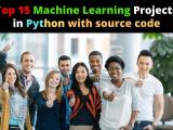 Top 15 Machine Learning Projects In Python With Source Code