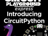 Intro To Circuitpython With Adafruit Circuit Playground Express Video