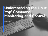 Understanding The Linux Top Command Monitoring And Control Corpit