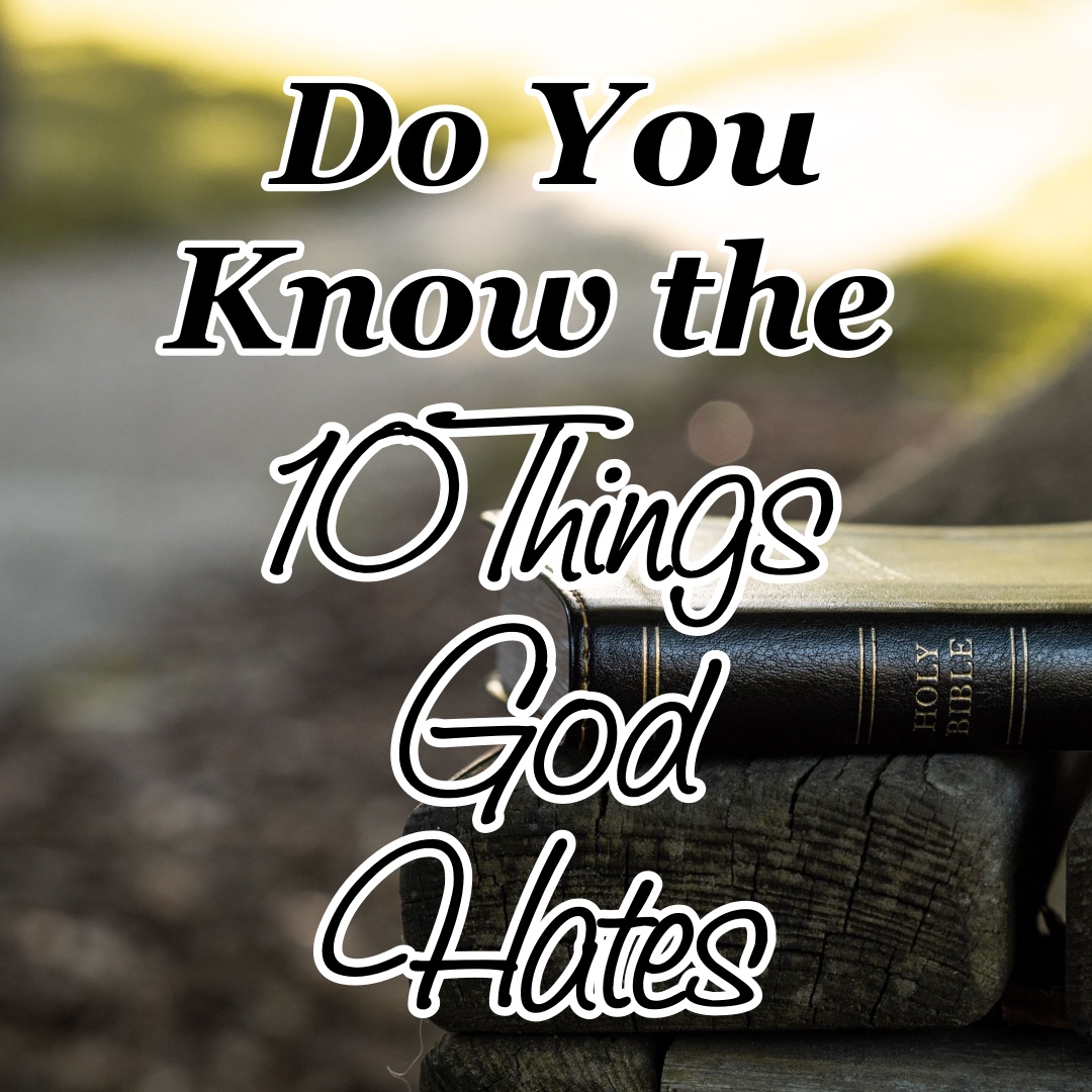 The Reason It's Important to Know the 10 The Things God Hates ...