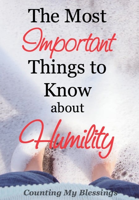 The Most Important Things to Know about Humility - Counting My Blessings
