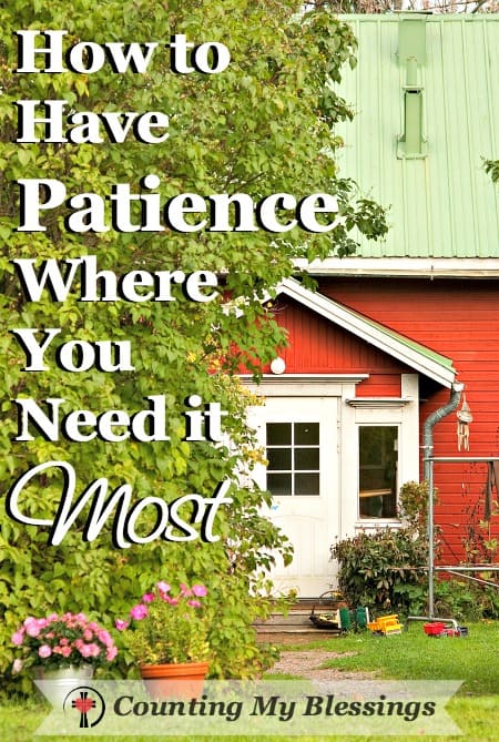 How to Have Patience Where You Need it Most - Counting My Blessings