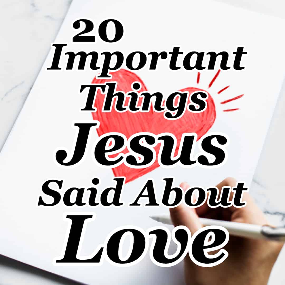 20 Important Things Jesus Said About Love - Counting My Blessings