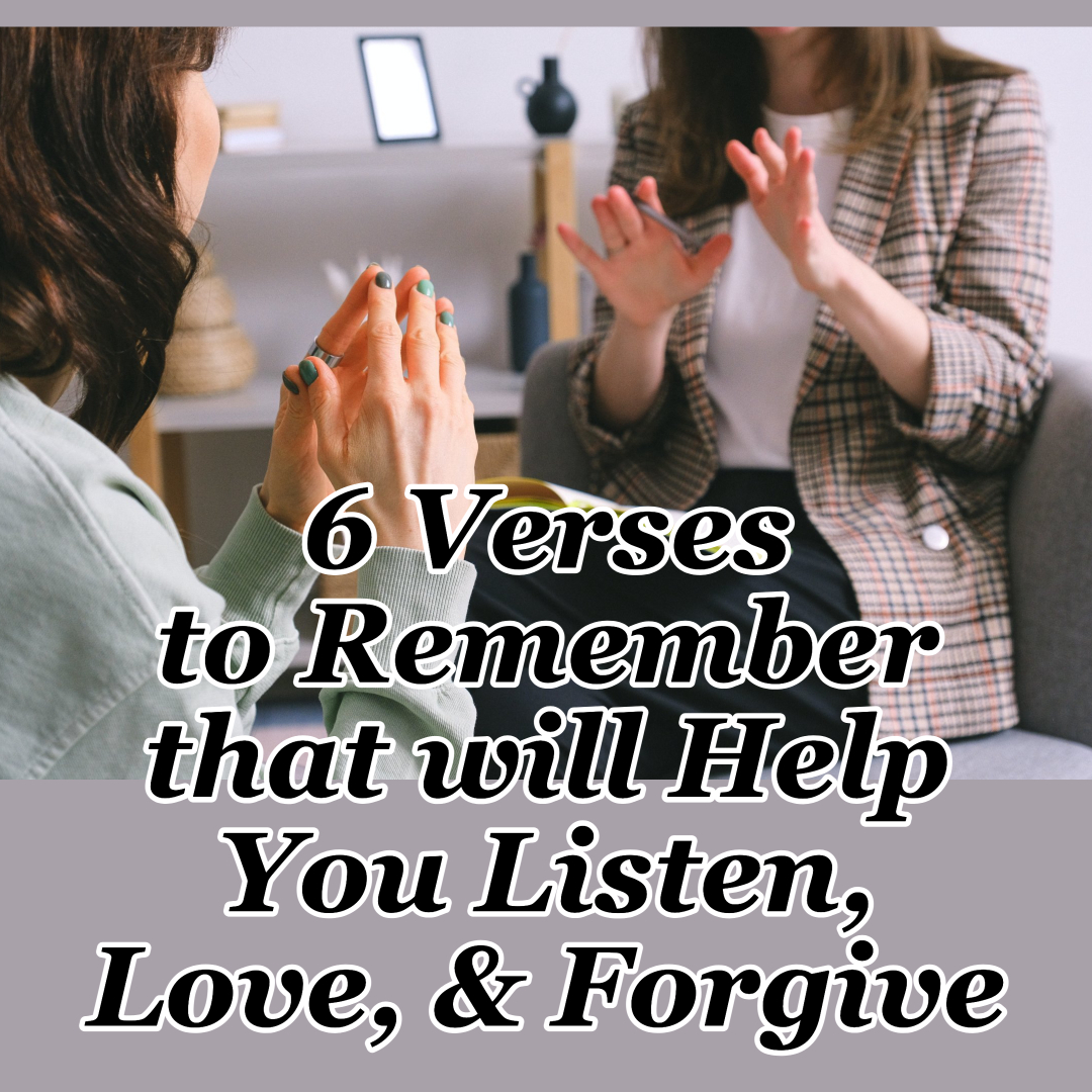6 Verses to Remember that will Help You Listen, Love, & Forgive ...