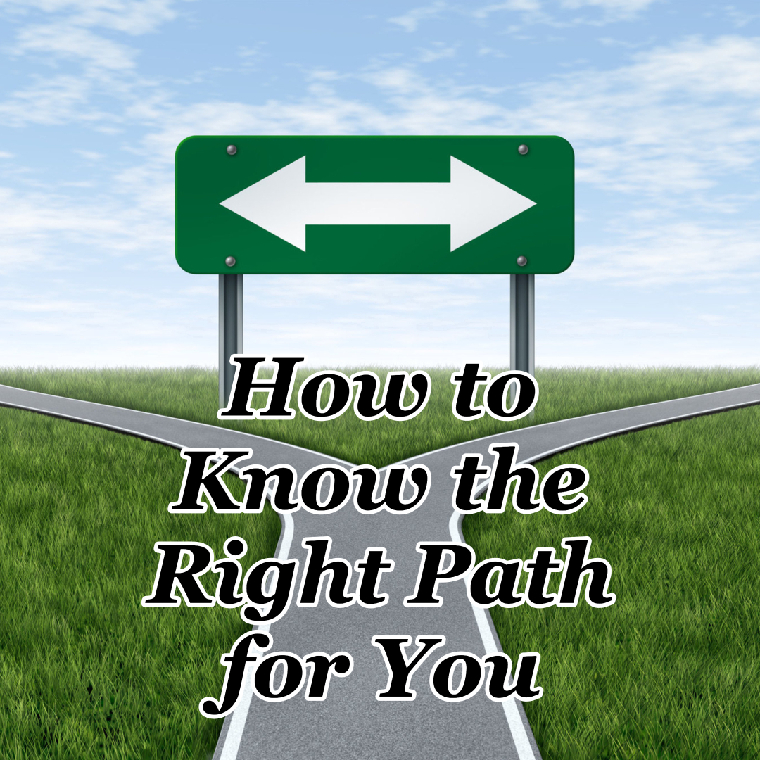 How to Know the Right Path for You - Counting My Blessings