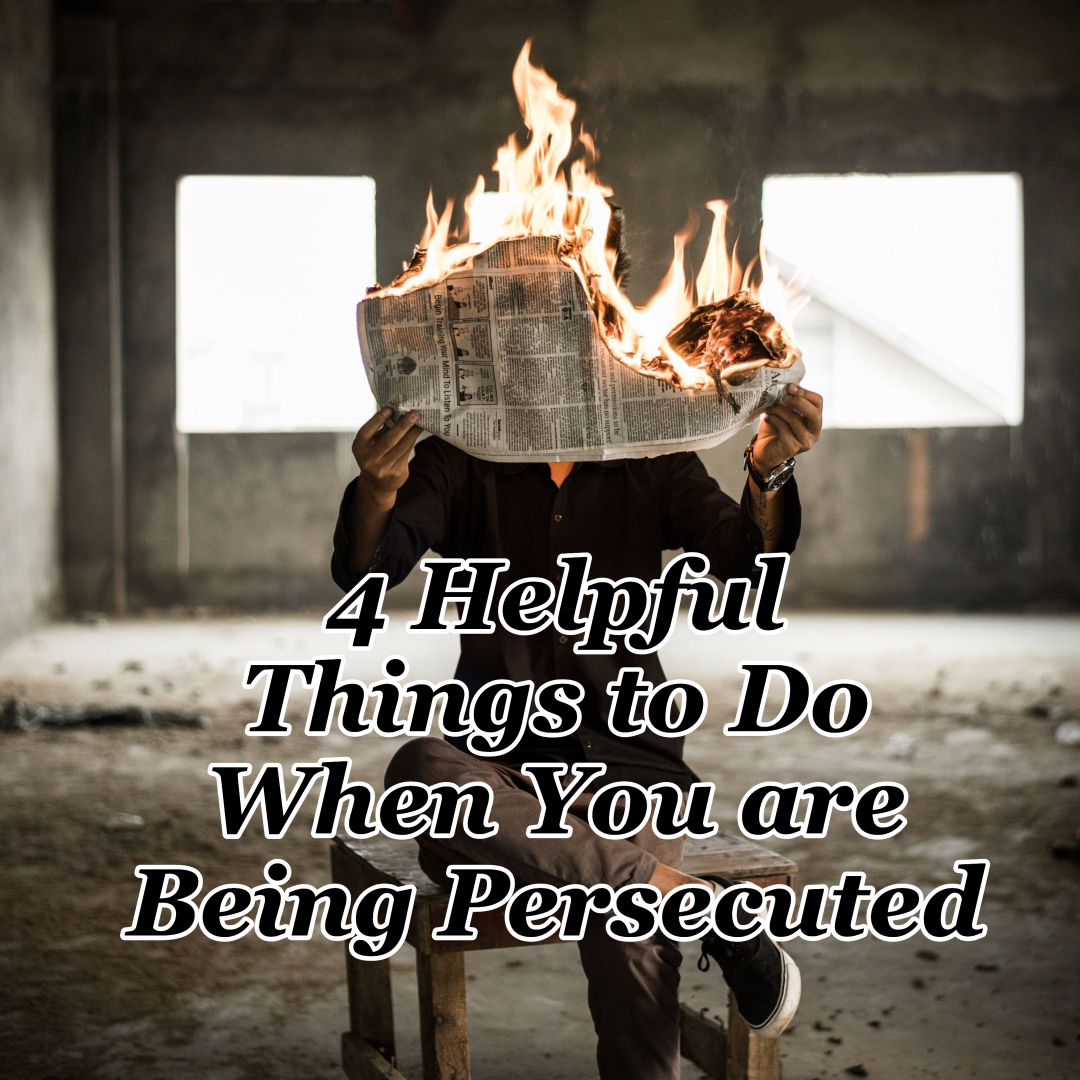 4 Helpful Things to Do When You are Being Persecuted - Counting My ...