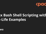 Linux Bash Shell Scripting With Real Life Examples Coursya