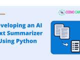 Developing An Ai Text Summarizer Using Python Cozmocard