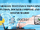 Parallel Test Execution Using Python Docker Se Grid