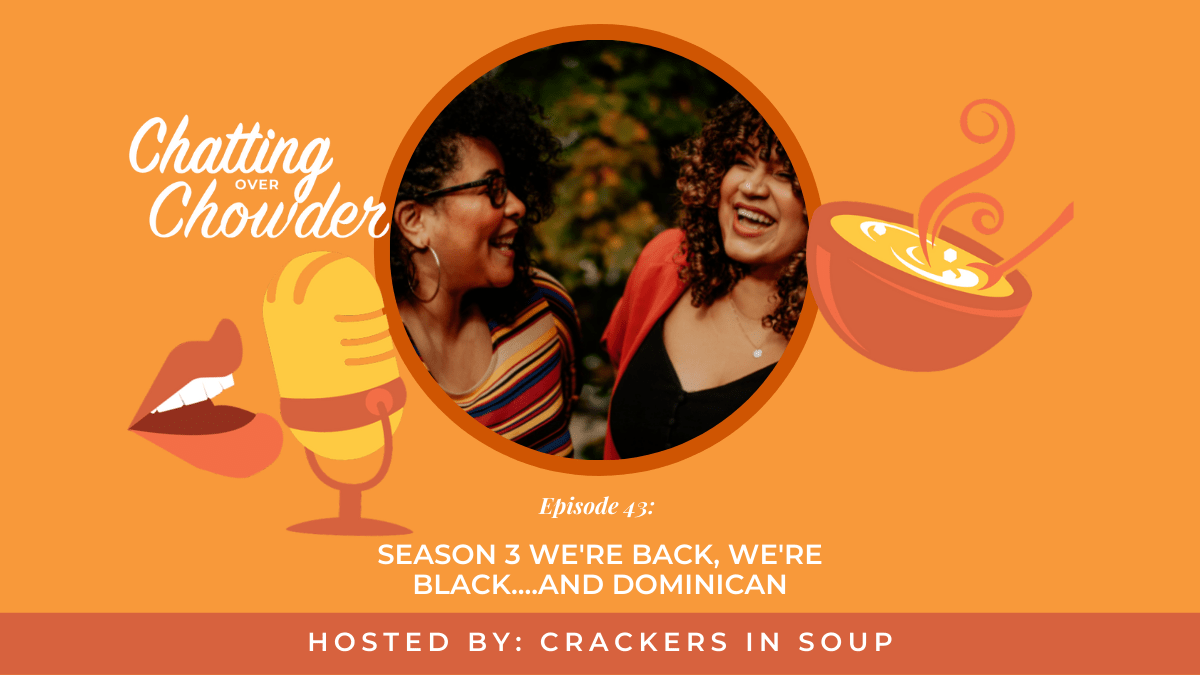 Season 3 – We’re Back, We’re Black….and Dominican | Cracker In Soup