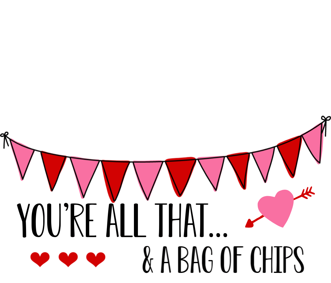 All That and a Bag of Chips Valentines - Crazy Little Projects
