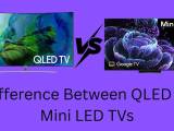 Difference Between Qled Vs Mini Led Tvs Crazy Tech Tricks